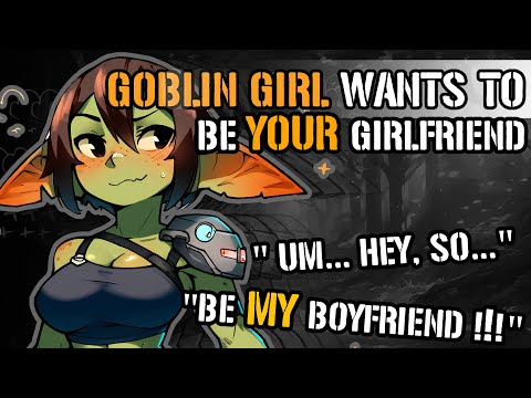 [F4M] Goblin girl wants to be your girlfriend [Wholesome] [Comfort ...