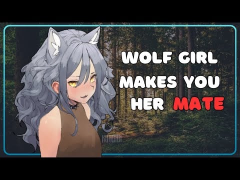 Wolf Girl Makes You Her Mate ♡ [F4A] [Strangers to Lovers] [FDom ...