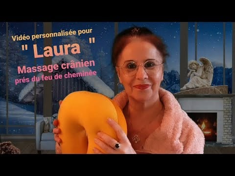 Asmr francais, vidéo personnalisée pour "Laura " Massage crânien prés ...