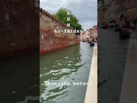 Lo-fRiday ASMR 🌙 Venetian waters #asmr #gentlewater #watersounds # ...