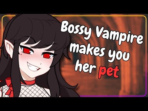 Bossy vampire makes you her pet [F4M] - The ASMR Index