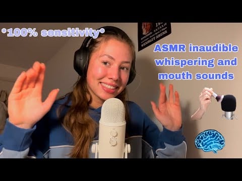 ASMR at 100% sensitivity inaudible whispers and mouth sounds