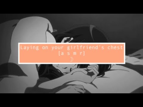 asmr Laying on your girlfriend's chest [breathing] [no talking]
