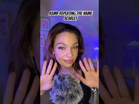 ASMR Repeating the Name Scarlet #visualtingle #asmrtriggers # ...