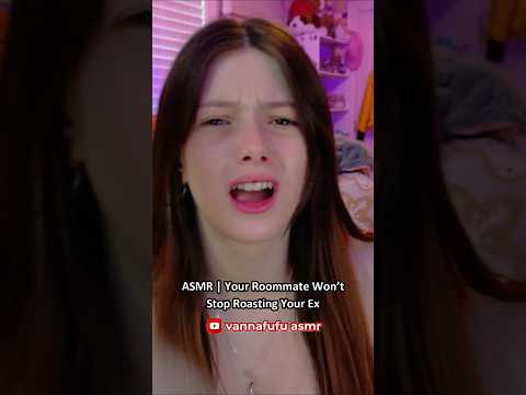 ASMR | Your Roommate Won’t Stop Roasting Your Ex ─♡─ #asmr #asmrroleplay #comedyasmr