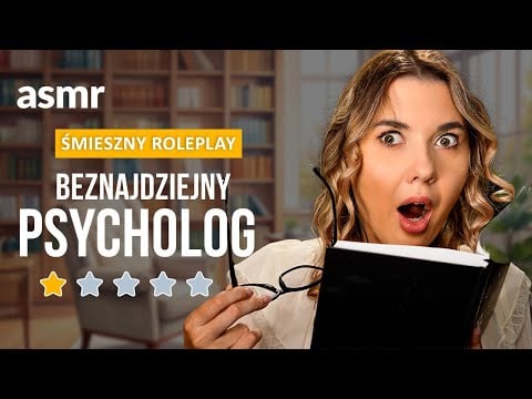 BEZNADZIEJNY PSYCHOLOG - ŚMIESZNY ROLEPLAY ASMR po polsku