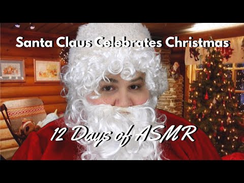 ASMR Santa Claus Celebrates Christmas | 12 Days of ASMR