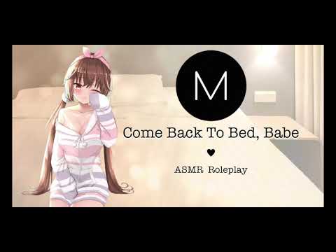 ASMR Roleplay: Come Back To Bed, Babe [Girlfriend Begs You to Stay In ...