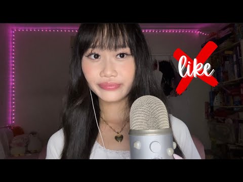 ASMR but if I say the word ‘like’ the video ends