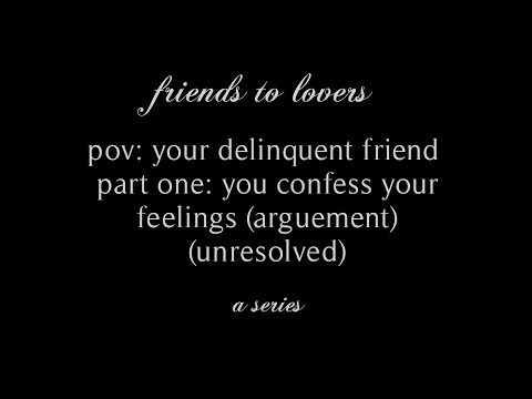 pov: your delinquent friend (part one) (she breaks into your apartment ...