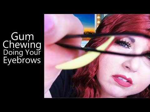 ASMR Doing Your Eyebrows (Gum Chewing, Plucking, Shaping, Makeup, Tweezers, Personal Attention)
