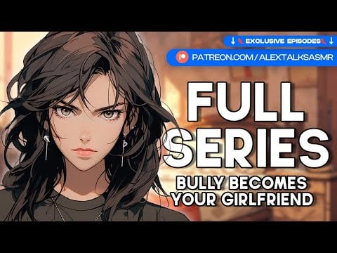 [F4M] Popular bully becomes your girlfriend [FULL SERIES] [wholesome] [enemies to more] | ASMR RP
