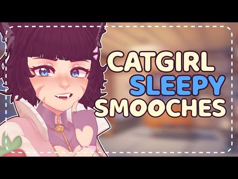꒰ASMR꒱🐾 Catgirl Smooches You So You Can Sleep 💤