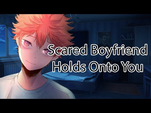ASMR Scared Boyfriend Holds Onto You [Roleplay]