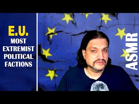 The Most Extremist Political Parties in Europe | ASMR soft spoken
